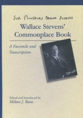 Sur Plusieurs Beaux Sujects: Wallace Stevens' Commonplace Book by ...