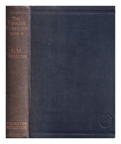 TREVELYAN, GEORGE MACAULAY (1876-1962) The English revolution, 1688 ...