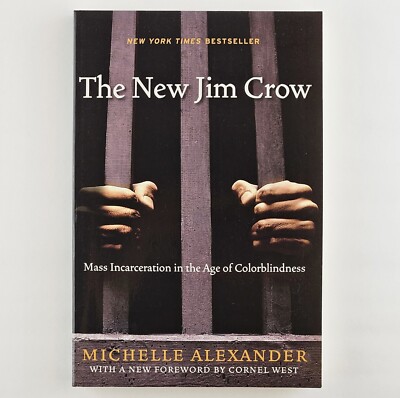 The New Jim Crow Michelle Alexander forward by Cornell West Law Crime ...