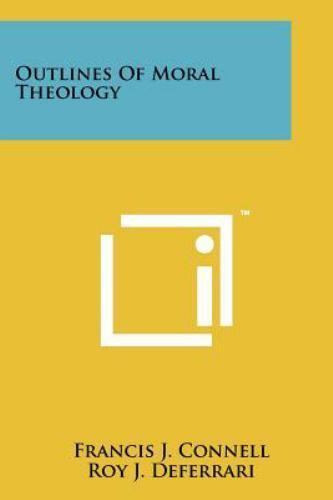 Outlines of Moral Theology by Francis J. Connell (2011, Trade Paperback ...