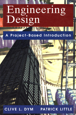 CLIVE L DYM ENGINEERING DESIGN A PROJECT BASED INTRODUCTION 2000 | eBay