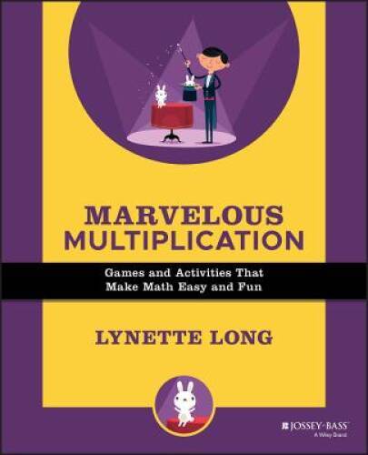 Marvelous Multiplication: Games and Activities That Make Math Easy ...