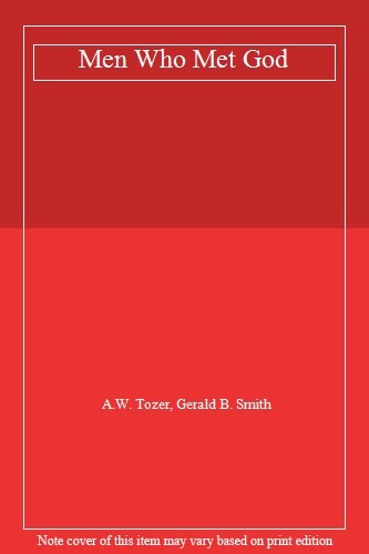 Men Who Met God By A.W. Tozer,Gerald B. Smith | eBay