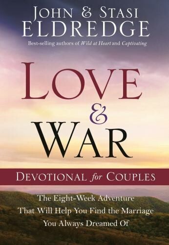 Love and War Devotional for Couples (John Eldredge 2010) WaterBrook ...