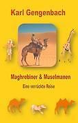 Maghrebiner und Muselmanen von Karl Gengenbach (2009, Taschenbuch ...