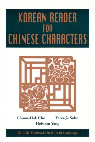 KOREAN READER FOR CHINESE CHARACTERS (KLEAR TEXTBOOKS IN By Choon-hak ...