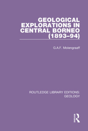 Geological Explorations in Central Borneo (1893-94) (Routledge Library ...