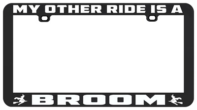 MY OTHER RIDE IS A BROOM WITCH LICENSE PLATE FRAME | eBay