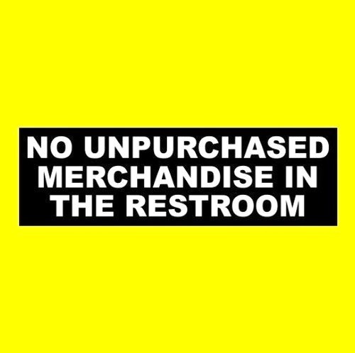 "NO UNPURCHASED MERCHANDISE IN THE RESTROOM" business STICKER retail ...