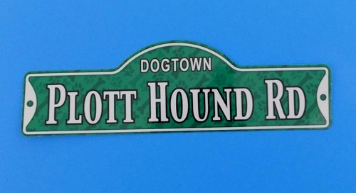 Dogtown - Plott Hound Rd ~ Laminated Plastic Dog Street Sign ~ New | eBay