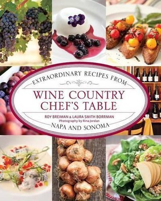 Wine Country Chef's Table: Extraordinary Recipes From Napa And Sonoma ...