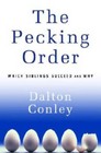 The Pecking Order: Which Siblings Succeed and Why - Hardcover - GOOD ...