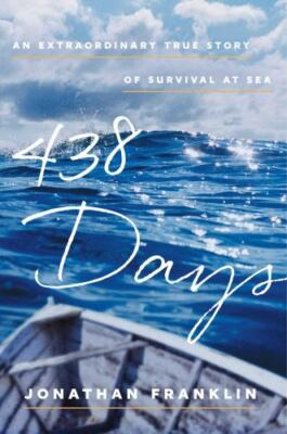 438 Days: An Extraordinary True Story of Survival at Sea - Hardcover ...