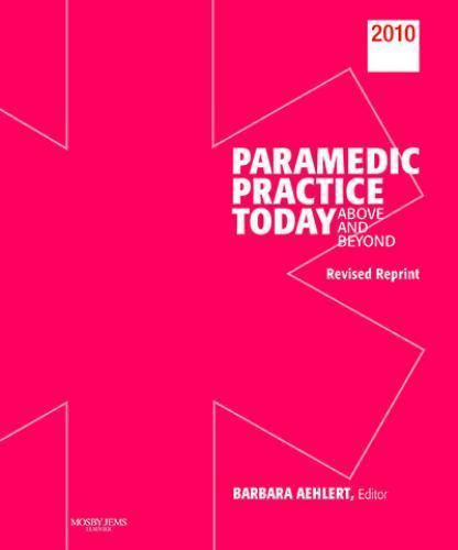 Paramedic Practice Today, Volume 1 Revised: Above and Beyond ...