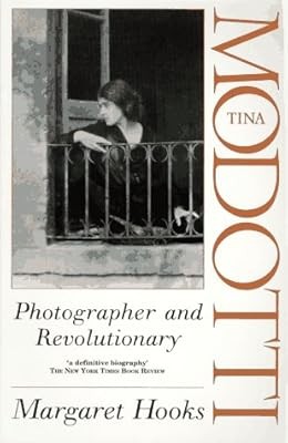 Tina Modotti: Photographer and Revolutionary, Hooks, Margaret, Used ...