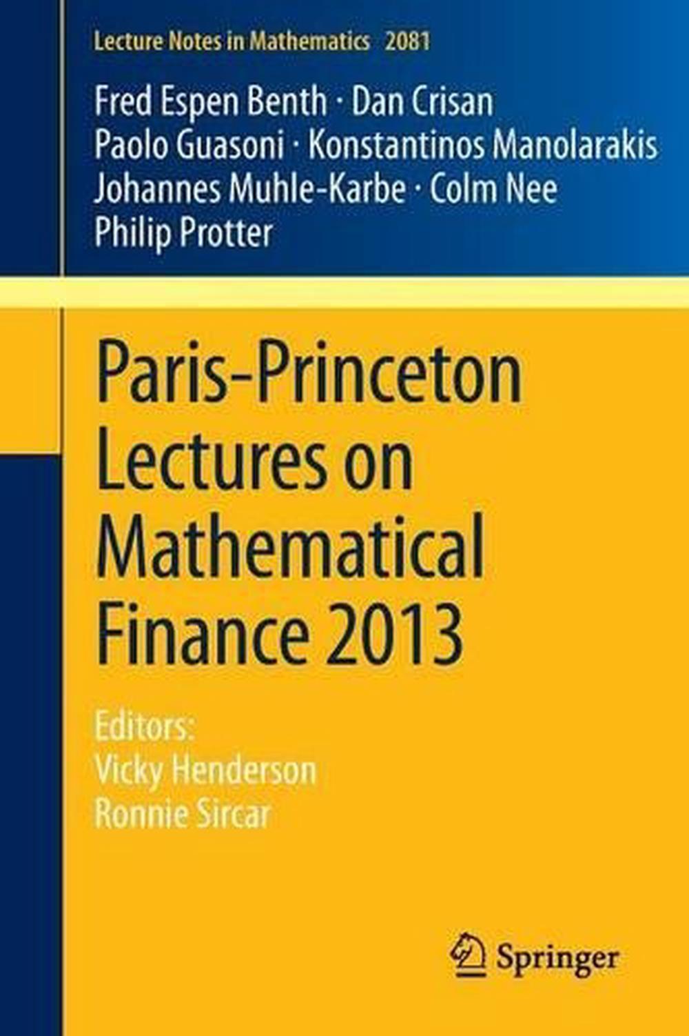 Paris-Princeton Lectures on Mathematical Finance 2013: Editors: Vicky ...