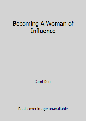 Becoming A Woman of Influence by Carol Kent | eBay Australia