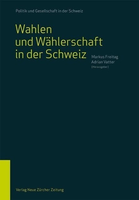 Wahlen und Wählerschaft in der Schweiz von Adrian Vatter Markus Freitag ...
