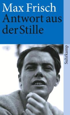 Antwort aus der Stille | Max Frisch | 2011 | deutsch 9783518462195 ...