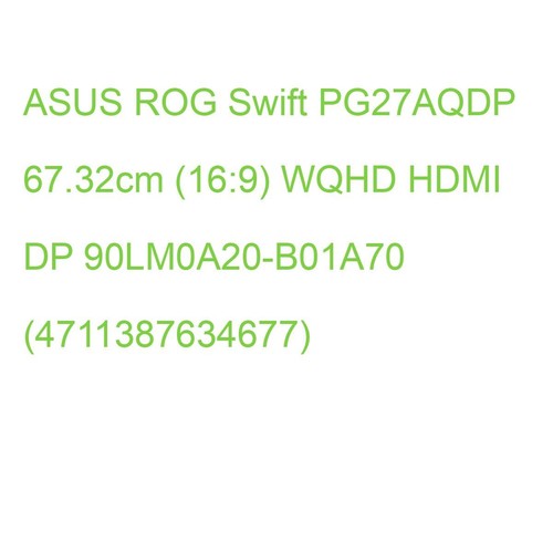 ASUS ROG Swift PG27AQDP 67.32cm (16:9) WQHD HDMI DP 90LM0A20-B01A70 ...