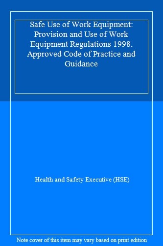 Safe Use of Work Equipment: Provision and Use o, (HSE).. | eBay