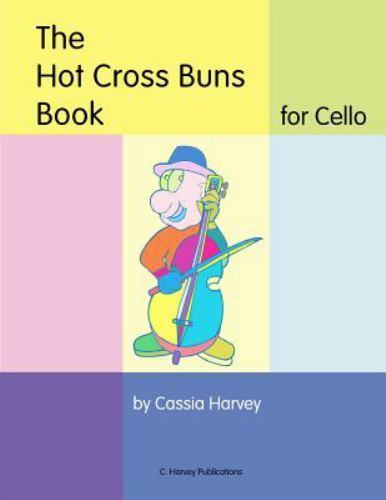 Hot Cross Buns Book for Cello by Cassia Harvey (2012, Trade Paperback ...
