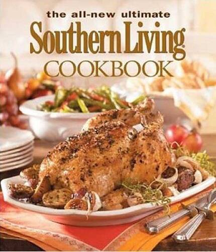 The All New Ultimate Southern Living Cookbook (Southern Living ...