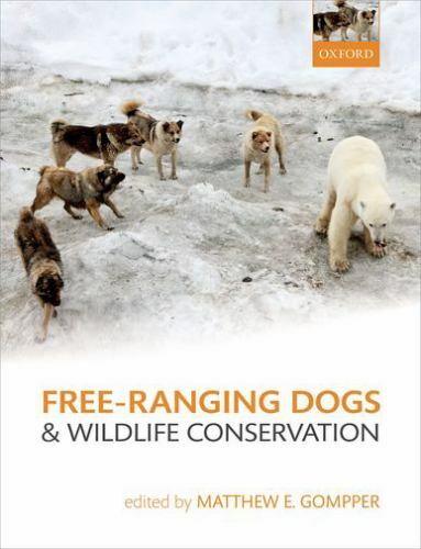 Free-Ranging Dogs and Wildlife Conservation by Matthew E. Gompper VERY ...