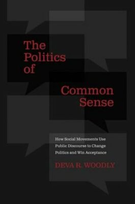 The Politics of Common Sense: How Social Movements Use Public Discourse ...