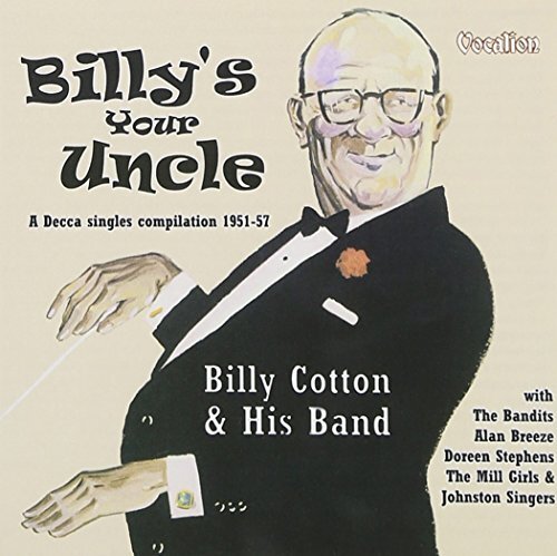Billy Cotton - Singles Compilation - Billy's Your Uncle - Billy Cotton ...