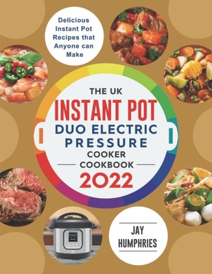 The UK Instant Pot Duo Electric Pressure Cooker Cookbook 2022: D | eBay