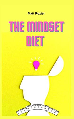 The Mindset Diet: Think yourself into better shape! by Rozier, Mr Matt ...