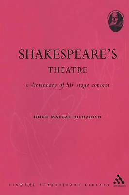 Shakespeare's Theatre: A Dictionary of his Stage Context by Professor Hugh Macrae Richmond ...