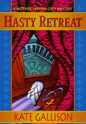 Hasty Retreat : A Mother Lavinia Grey Mystery by Kate Gallison (1997 ...