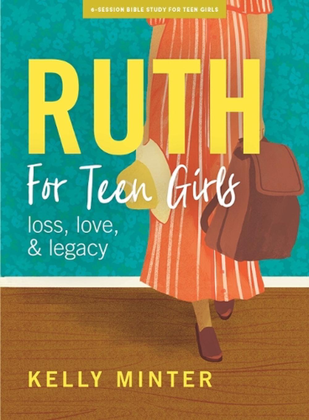 Ruth Teen Girl's Bible Study Book: Loss, Love & Legacy by Kelly Minter ...