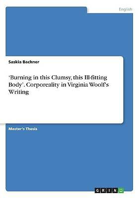 'Burning in This Clumsy, This Ill-Fitting Body'. Corporeality in ...