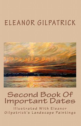 Second Book of Important Dates : Illustrated with Eleanor Gilpatrick's ...