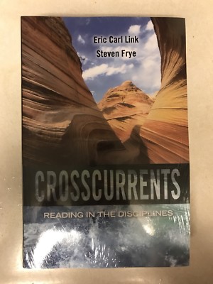 CROSSCURRENTS, Reading In The Disciplines, Eric Carl Link, Steve Frye ...