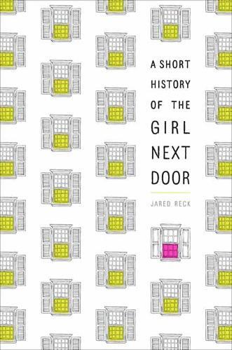 Short History of the Girl Next Door by Jared Reck (2018, Trade ...