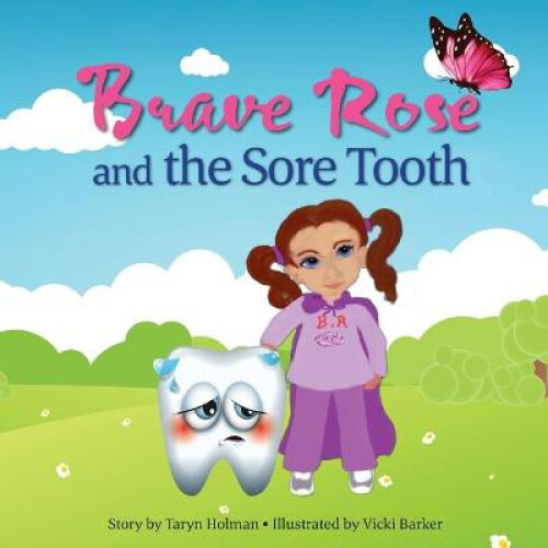 Brave Rose and the Sore Tooth (Brave Rose) by Taryn Holman [Paperback ...