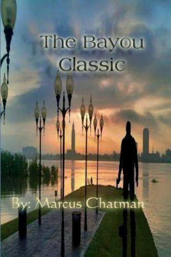 The Bayou Classic by Marcus Chatman (2013, Trade Paperback) for sale ...