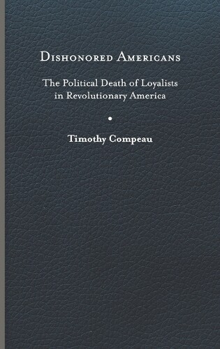 Timothy Compeau Dishonored Americans (Relié) Revolutionary Age ...