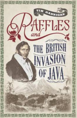 Tim Hannigan Raffles and the British Invasion of Java (Poche) 9789814358859 | eBay