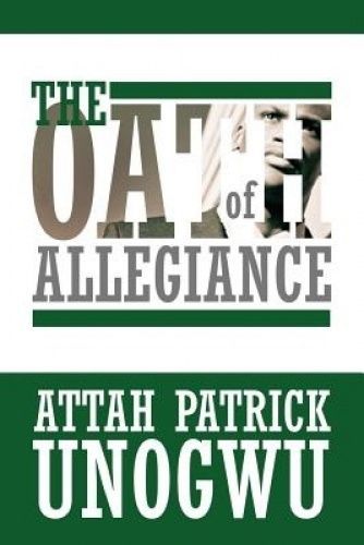 The Oath of Allegiance by Attah Patrick Unogwu (Paperback, 2013) for ...