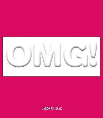 OMG!: How to Survive 101 of Life's Most F'ed Situations by Deborah Baer ...