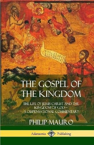 Philip Mauro The Gospel of the Kingdom (Copertina rigida) 9781387975457 ...