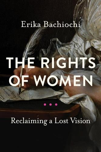 Erika Bachiochi The Rights of Women (Paperback) (UK IMPORT ...