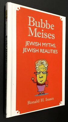 Bubbe Meises : Jewish Myths, Jewish Reality by Isaacs, Ronald H. New ...