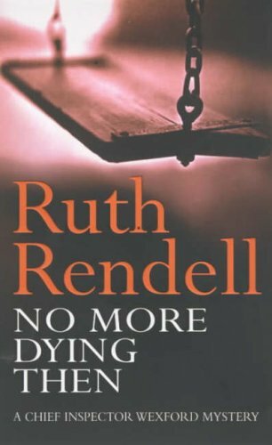 No More Dying Then: (A Wexford Case) by Rendell, Ruth 0099074001 FREE ...