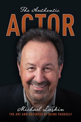 The Authentic Actor: The Art and Business of Being by Michael Laskin ...